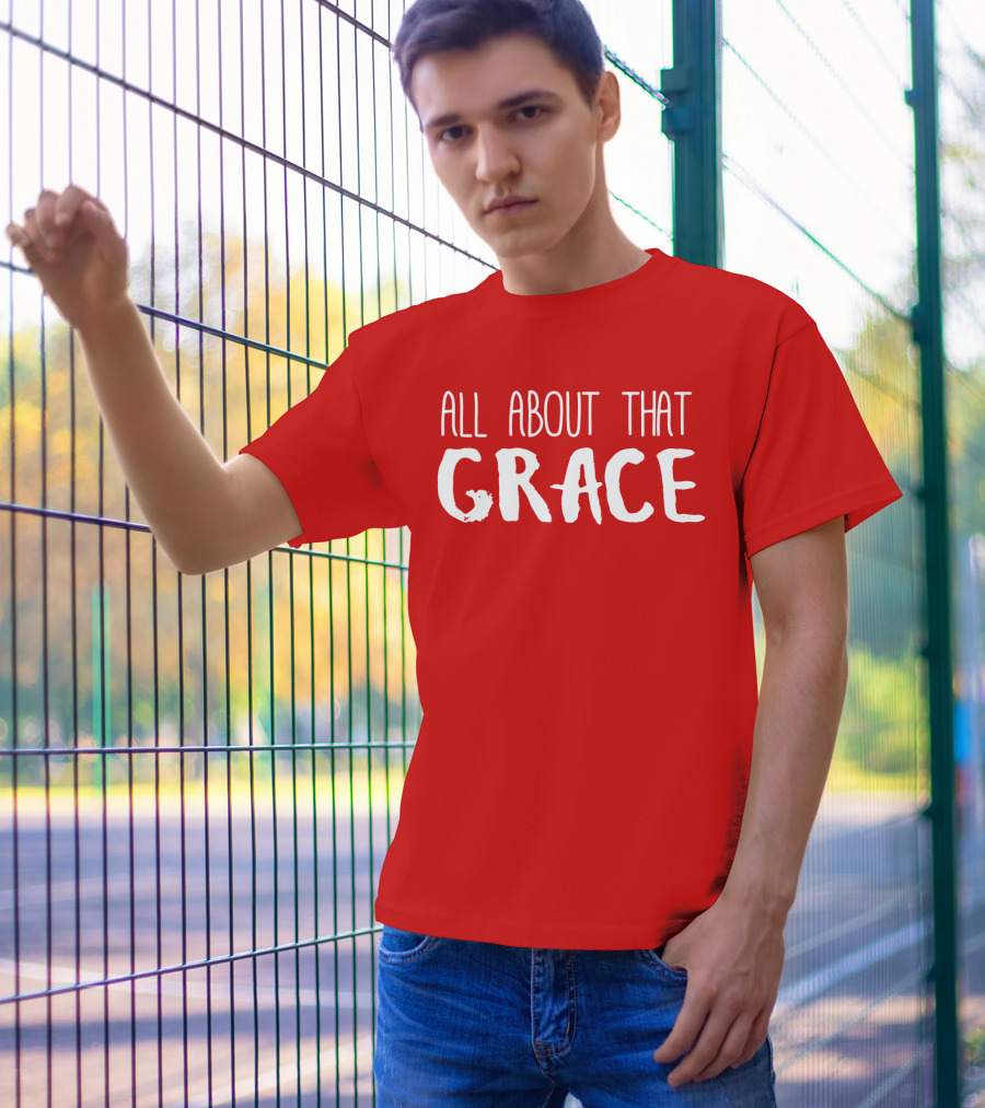 All About That Grace Red Text T-Shirt