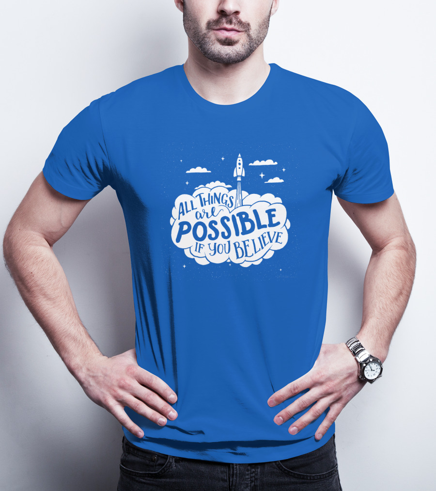 All Things Are Possible If You Believe Rocket In Cloudy Sky T-Shirt