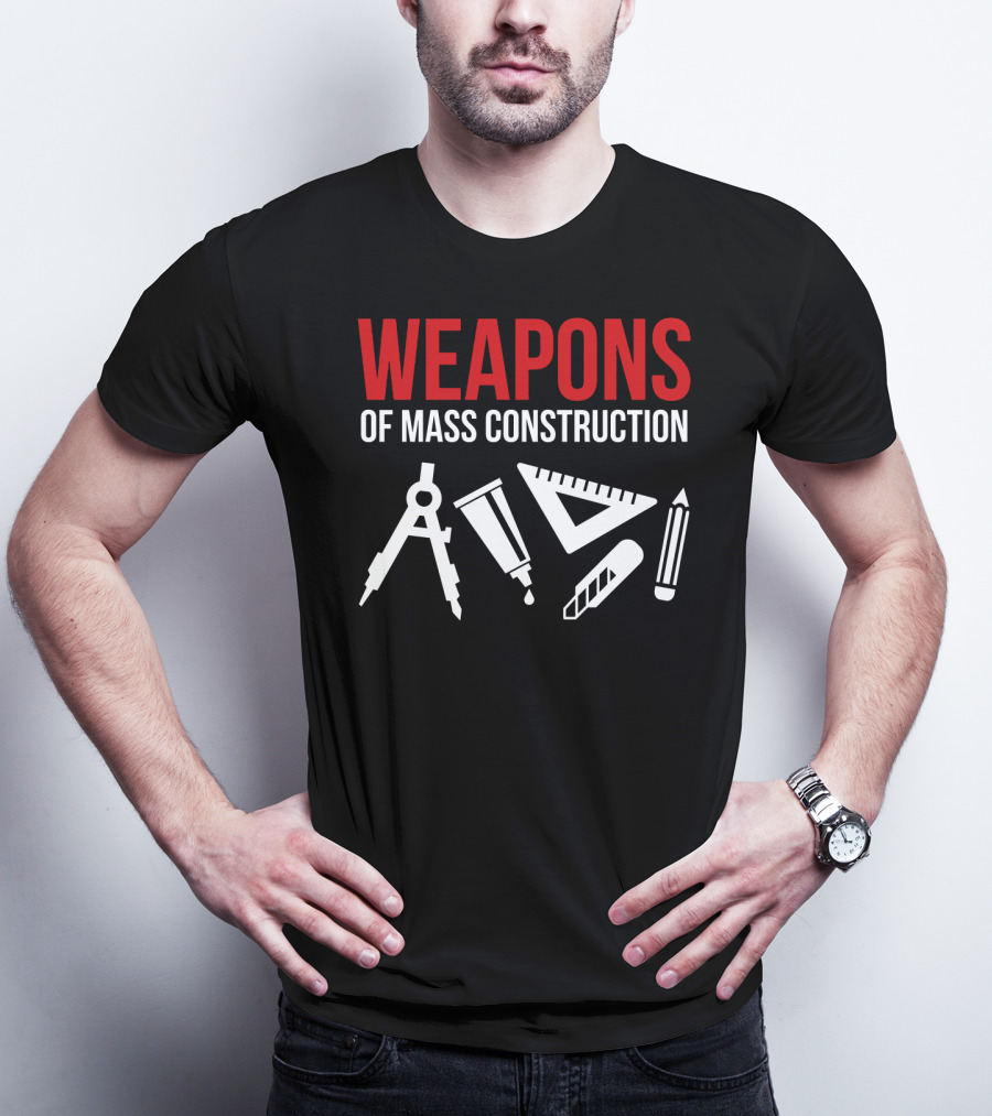 Architectural Tools Weapons Of Mass Construction Compass Pencil Ruler T-Shirt
