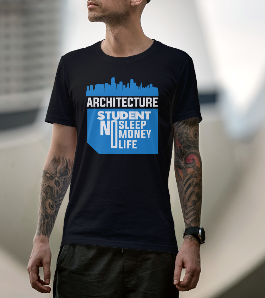 Architecture Student Life No Sleep No Money City Skyline T-Shirt