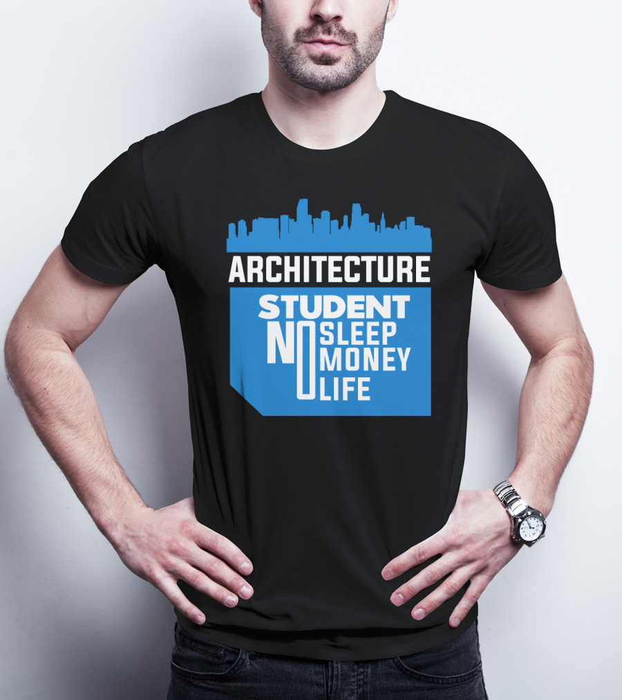 Architecture Student Life No Sleep No Money City Skyline T-Shirt