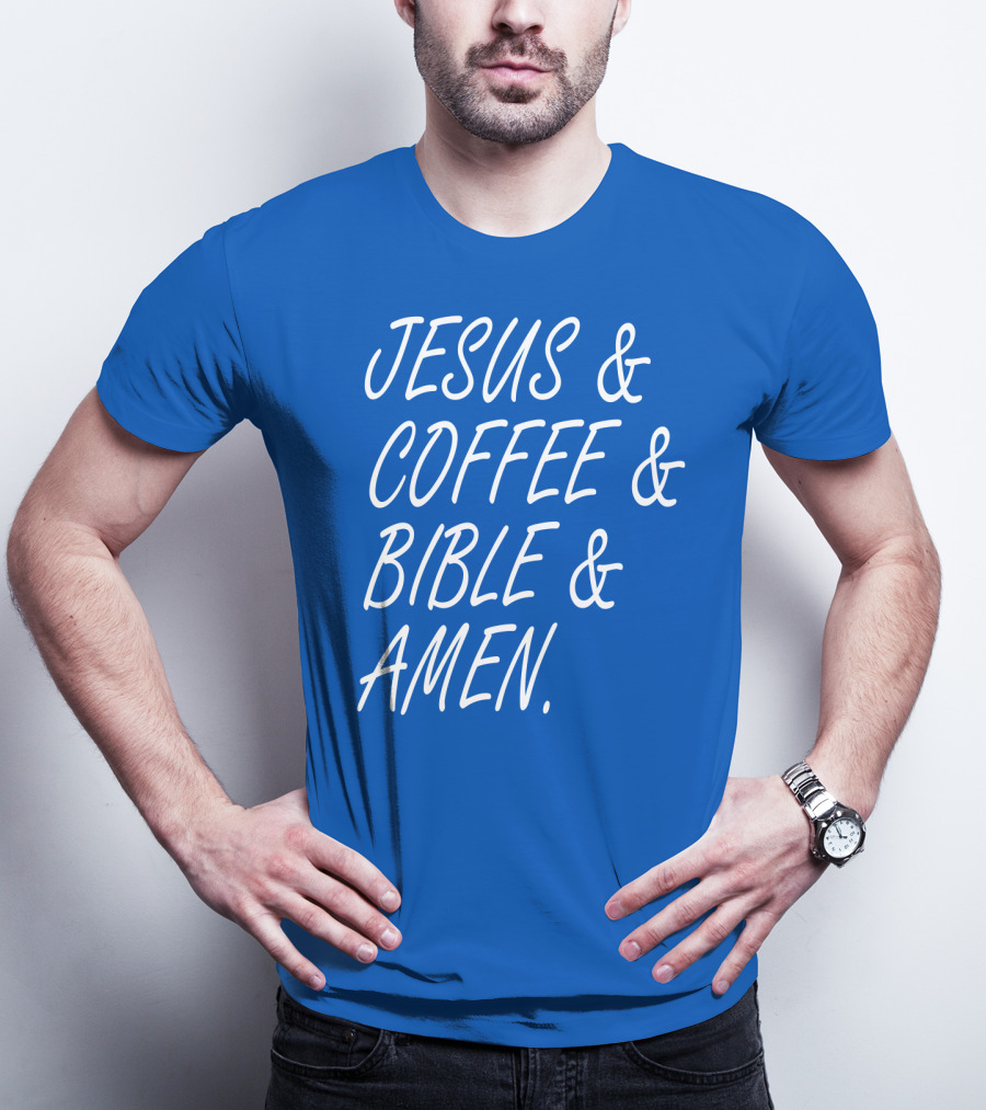 JESUS And COFFEE And BIBLE And AMEN T-Shirt