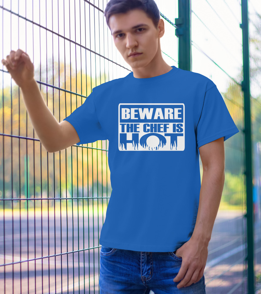 BEWARE THE CHEF IS HOT Flame Text T-Shirt