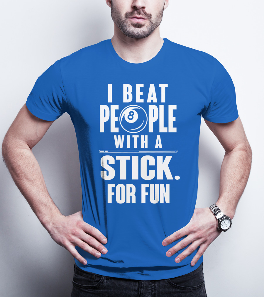 I Beat People With A Stick For Fun Billiards 8 Ball T-Shirt