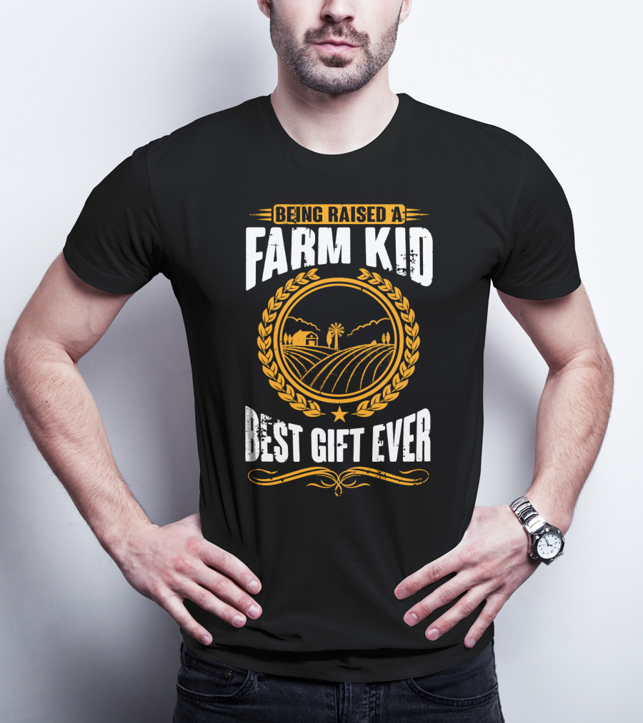 Being Raised A Farm Kid Best Gift Ever T-Shirt