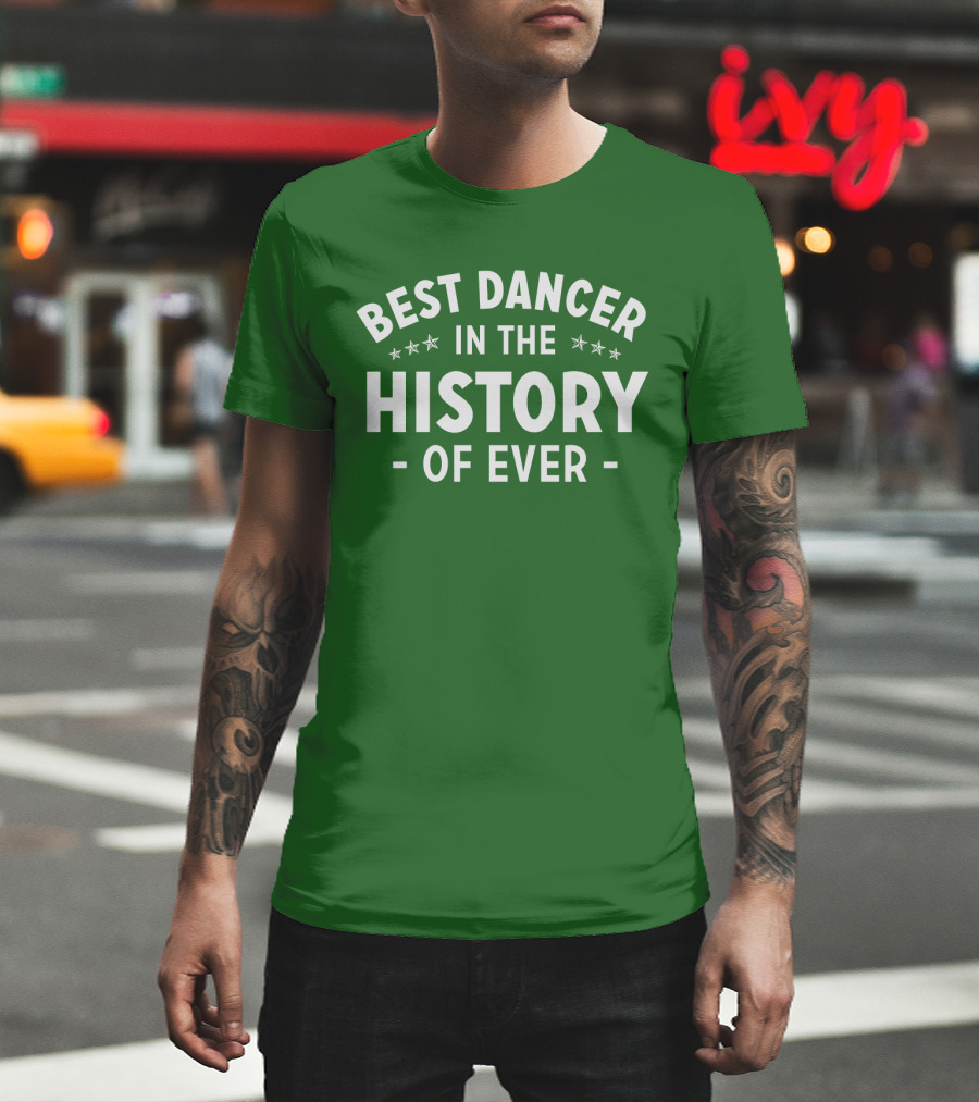 Best Dancer In The History Of Ever With Star Accents T-Shirt