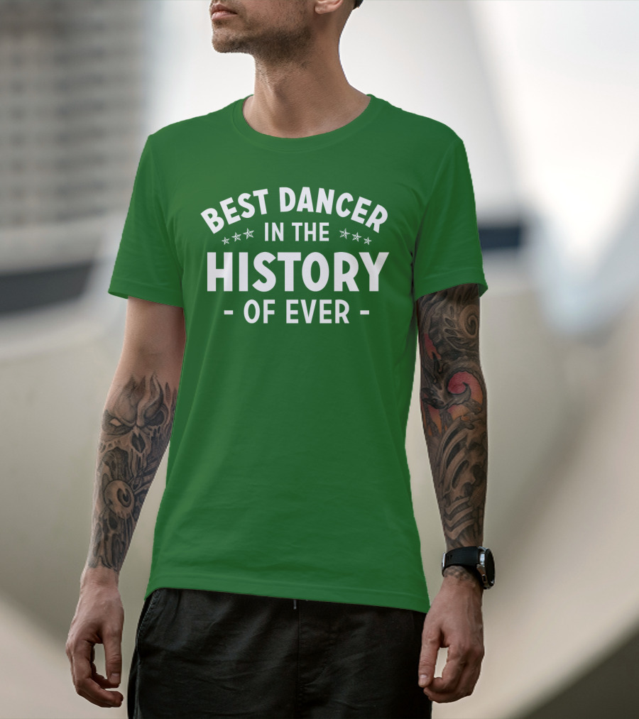 Best Dancer In The History Of Ever With Star Accents T-Shirt