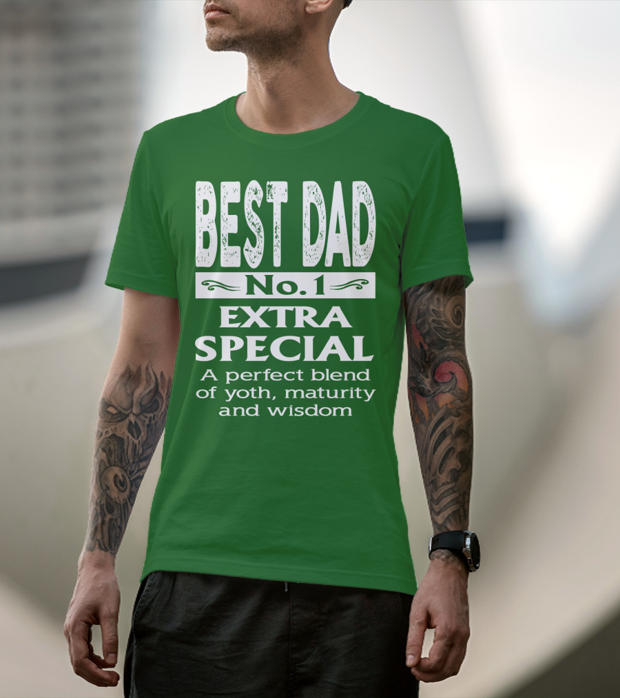 BEST DAD No. 1 EXTRA SPECIAL A Perfect Blend Of Youth Maturity And Wisdom T-Shirt
