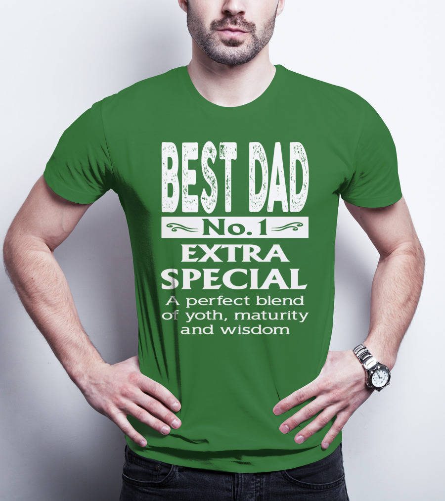 BEST DAD No. 1 EXTRA SPECIAL A Perfect Blend Of Youth Maturity And Wisdom T-Shirt