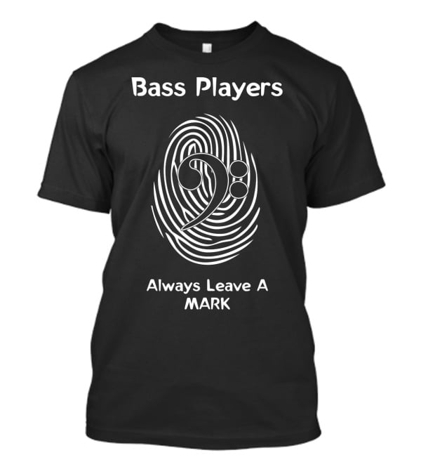 Bass Players Always Leave A Mark Fingerprint Bass Clef T-Shirt