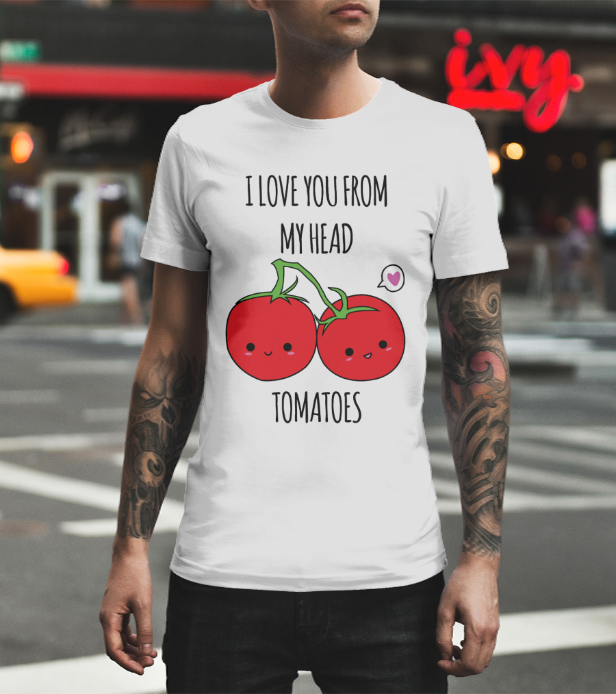 I Love You From My Head Tomatoes Cute Tomato Pair With Heart Speech Bubble T-Shirt