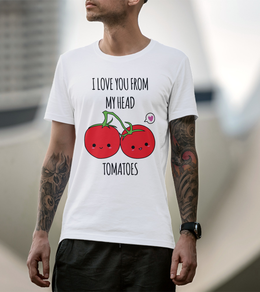 I Love You From My Head Tomatoes Cute Tomato Pair With Heart Speech Bubble T-Shirt