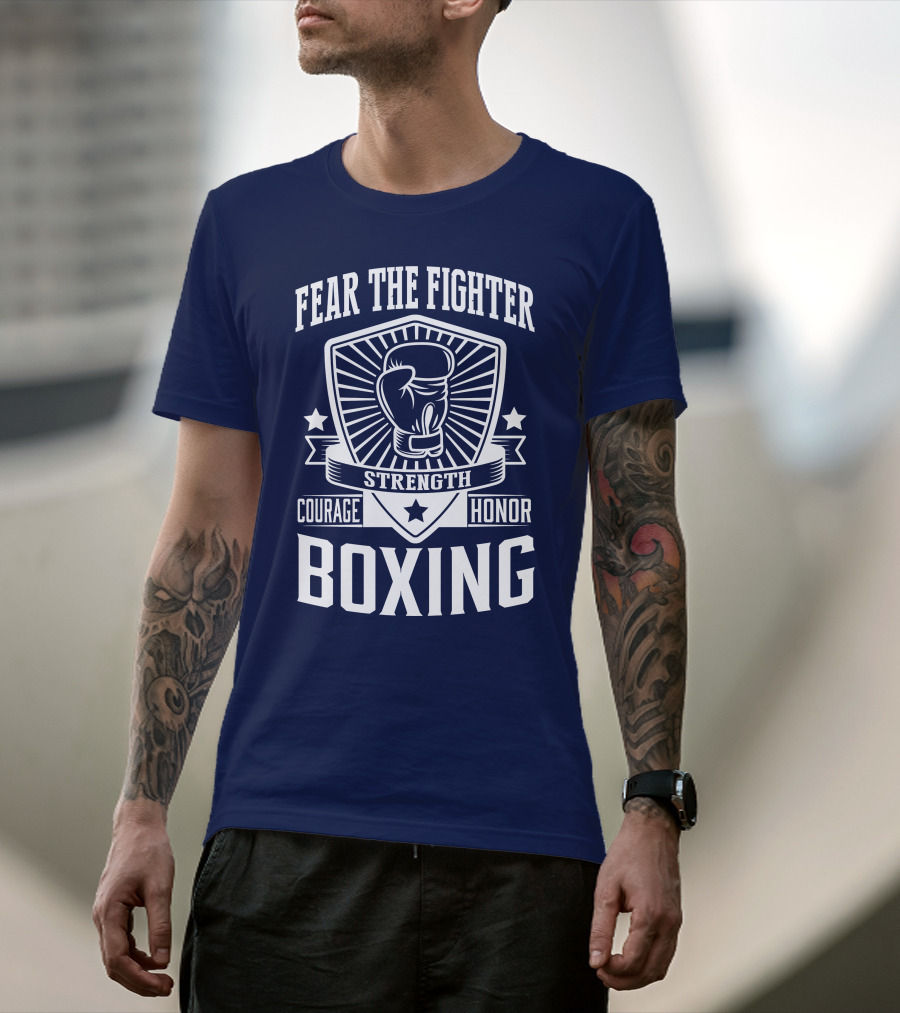 Fear The Fighter Boxing Courage Strength Honor T-Shirt