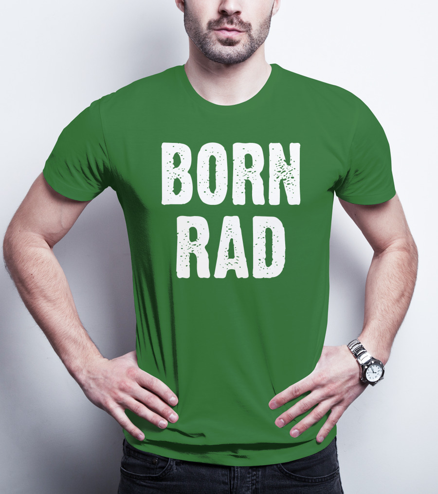 BORN RAD T-Shirt
