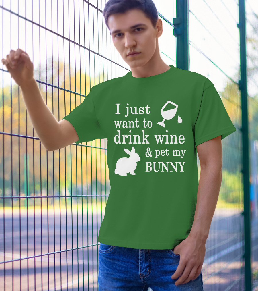 I Just Want To Drink Wine And Pet My Bunny T-Shirt
