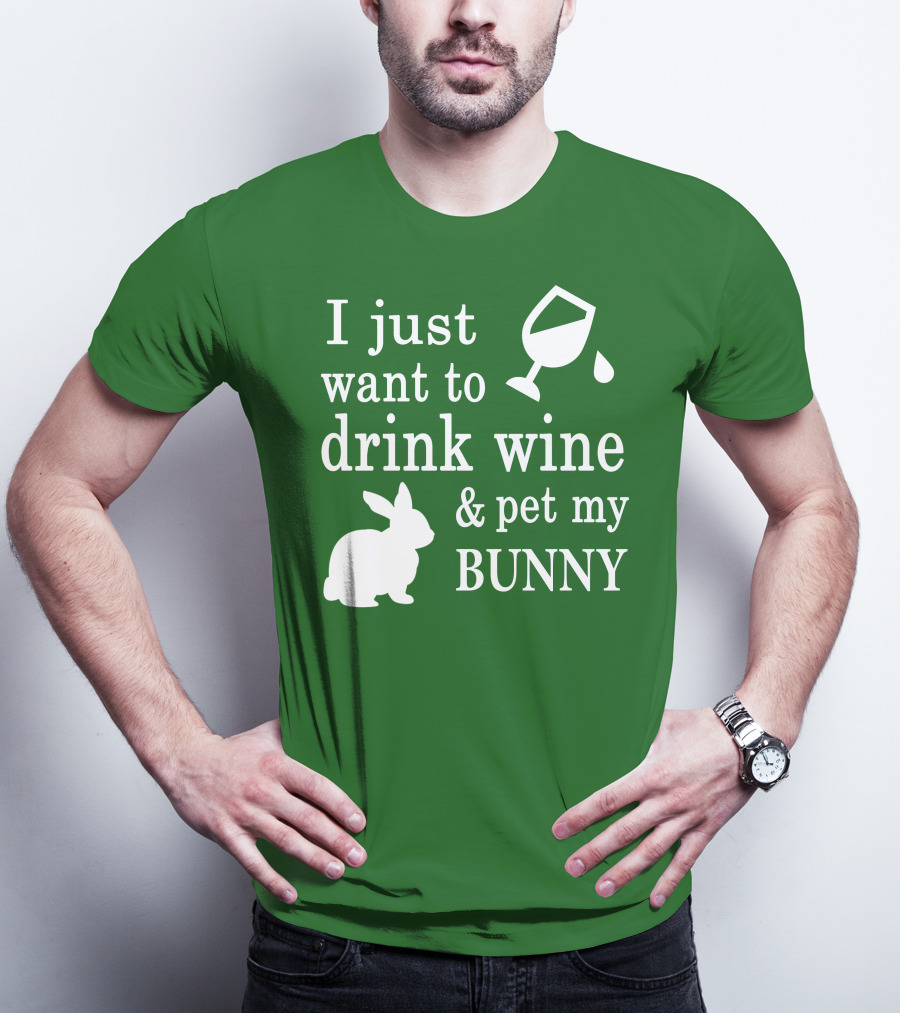 I Just Want To Drink Wine And Pet My Bunny T-Shirt