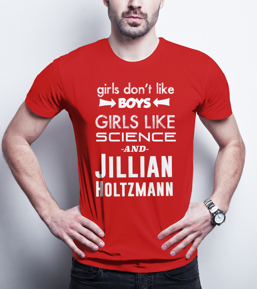 Girls Don’t Like Boys Girls Like Science And Jillian Holtzmann T-Shirt