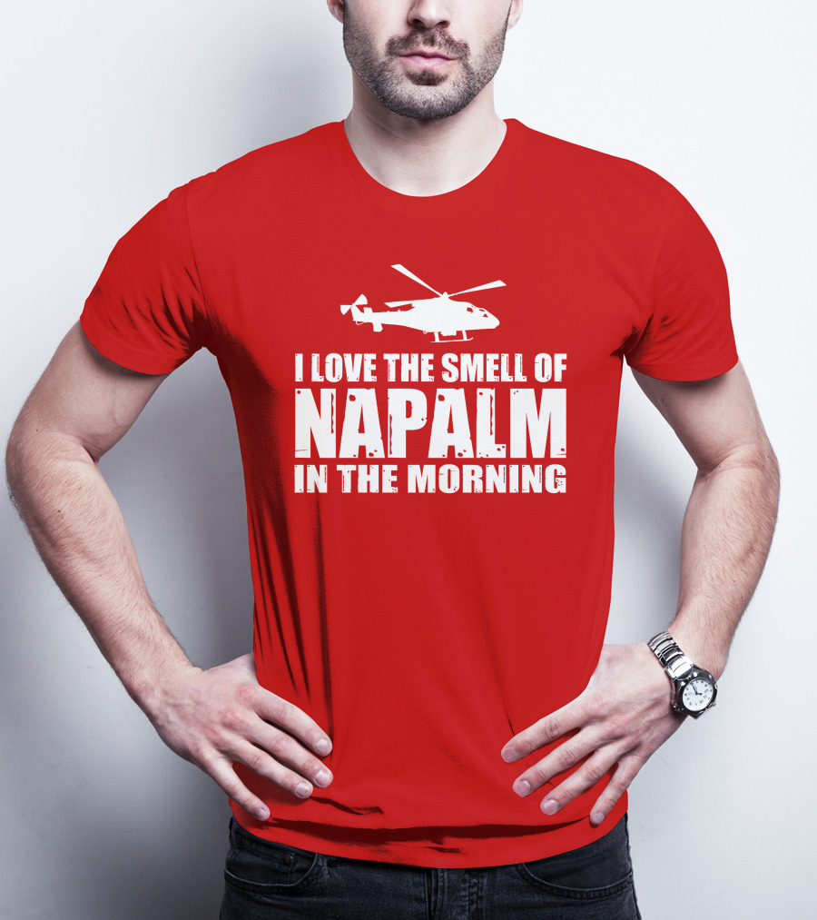 I Love The Smell Of Napalm In The Morning Helicopter T-Shirt