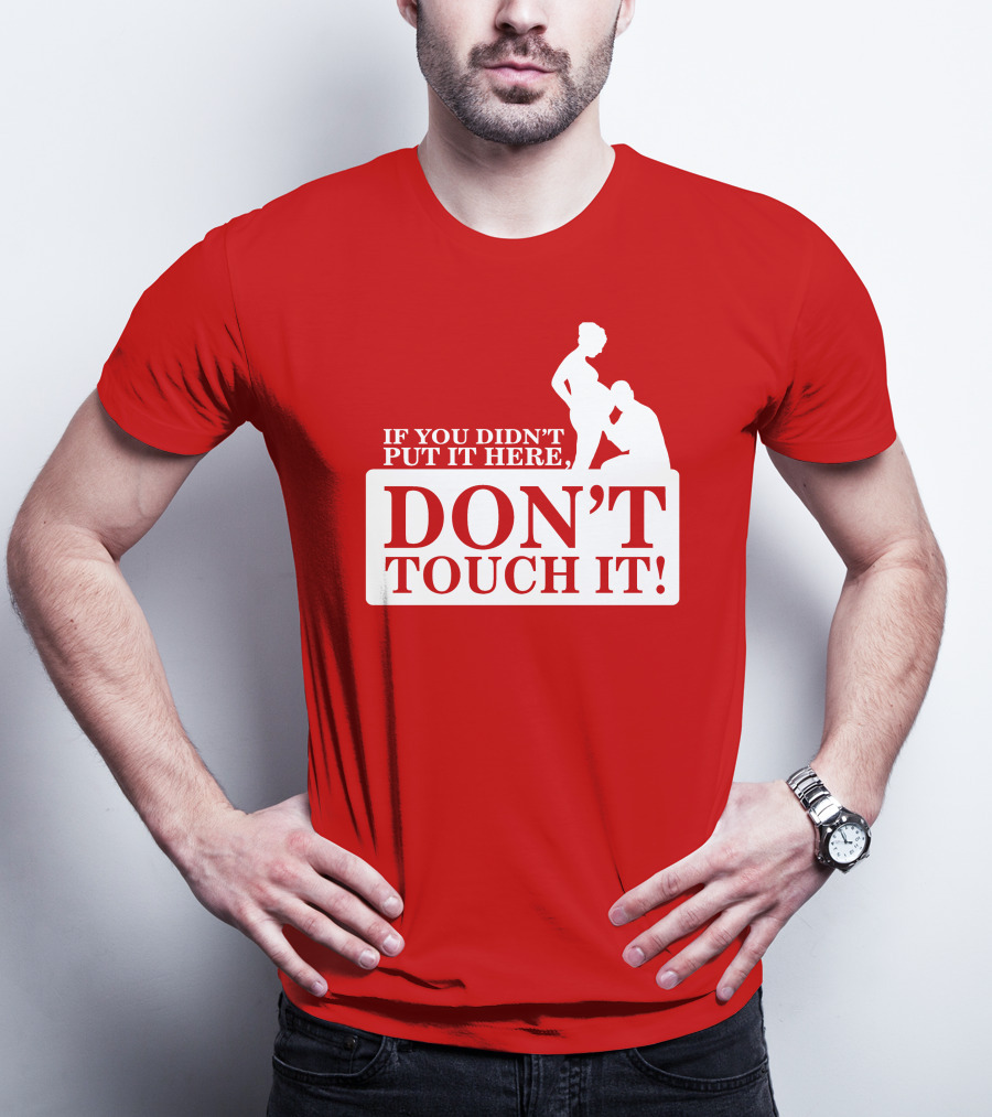 If You Didn't Put It Here Don't Touch It Pregnancy T-Shirt