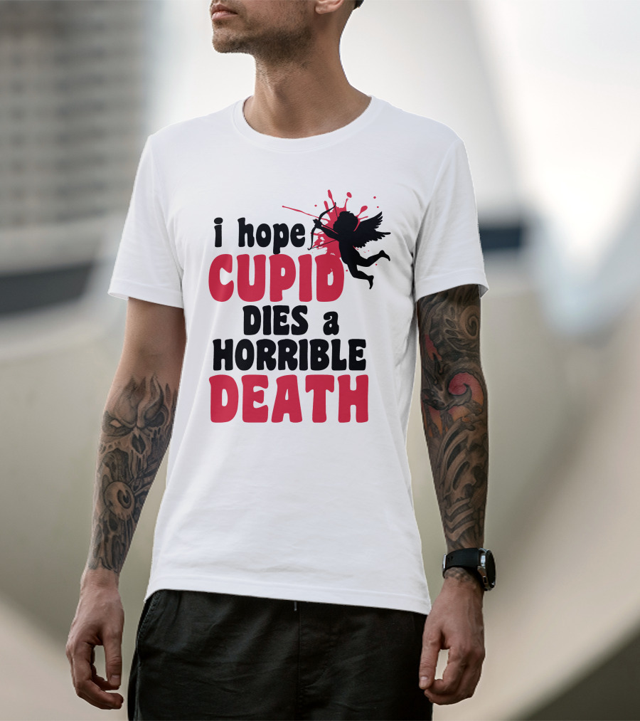 I Hope Cupid Dies A Horrible Death Silhouette And Red Splash T-Shirt
