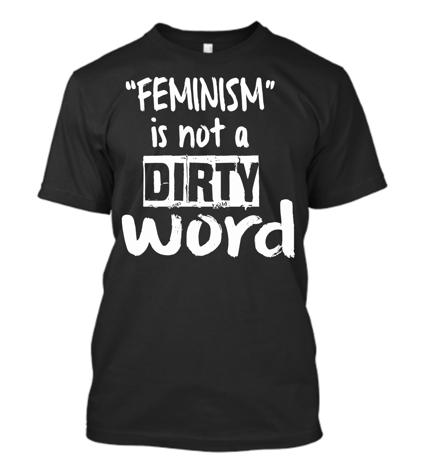Feminism Is Not A Dirty Word Empowering T-Shirt