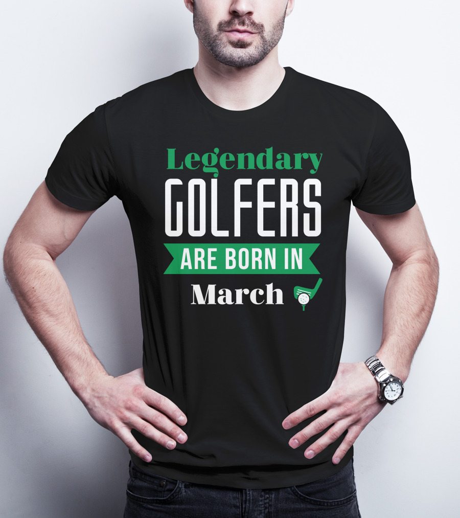 Legendary Golfers Born In March With Putter And Golf Ball T-Shirt