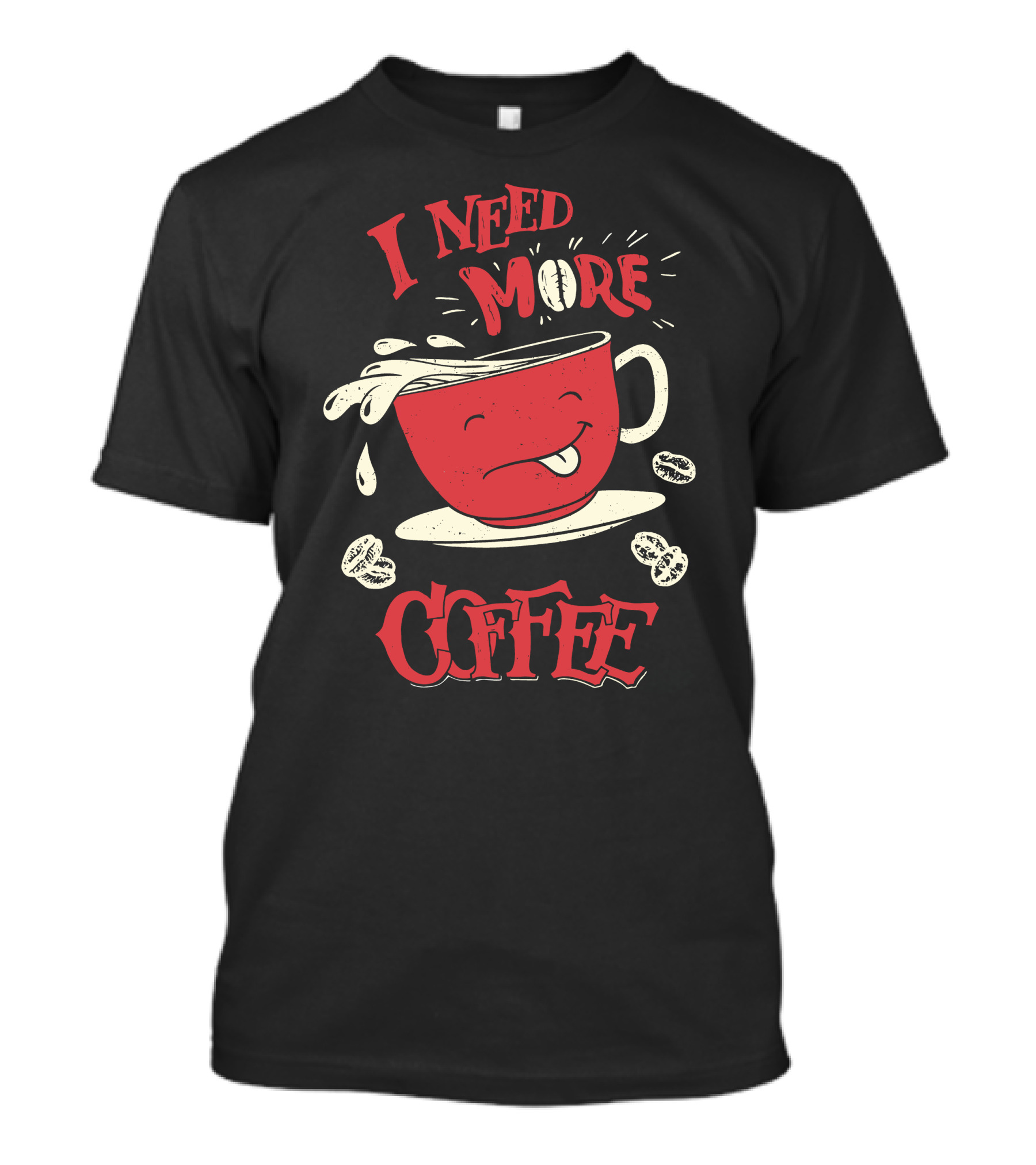 I Need More Coffee Spilled Cute Red Cup Cartoon Beans T-Shirt