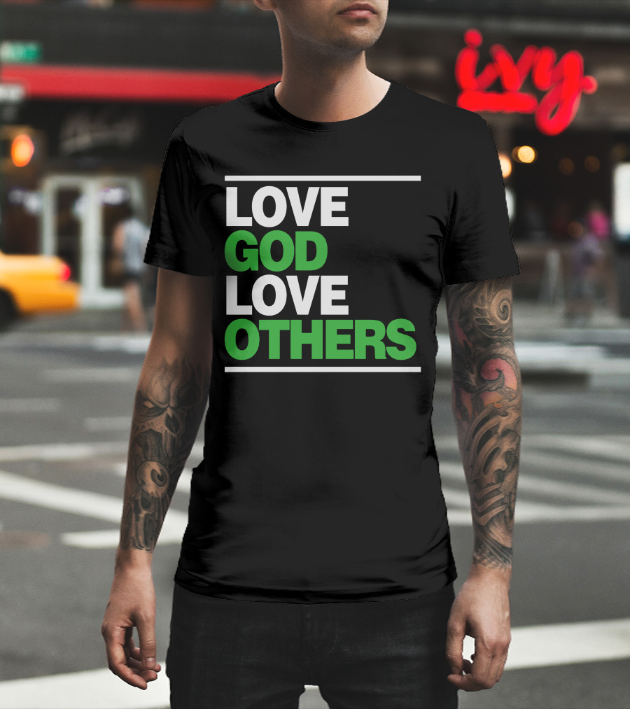 LOVE GOD LOVE OTHERS Text T-Shirt