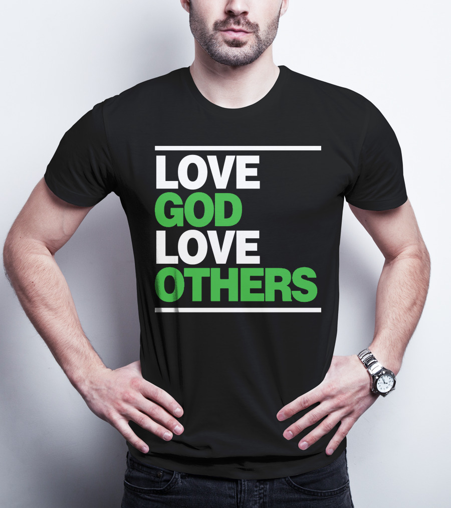 LOVE GOD LOVE OTHERS Text T-Shirt
