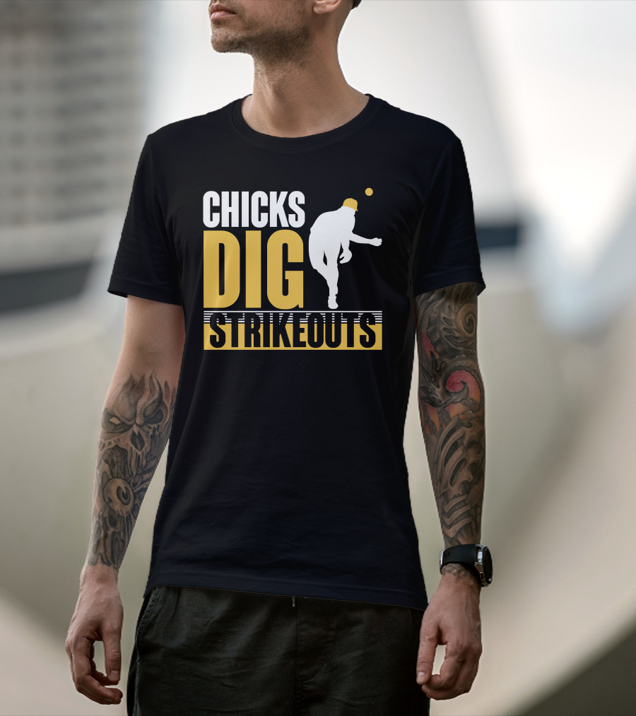 CHICKS DIG STRIKEOUTS Baseball Pitcher T-Shirt