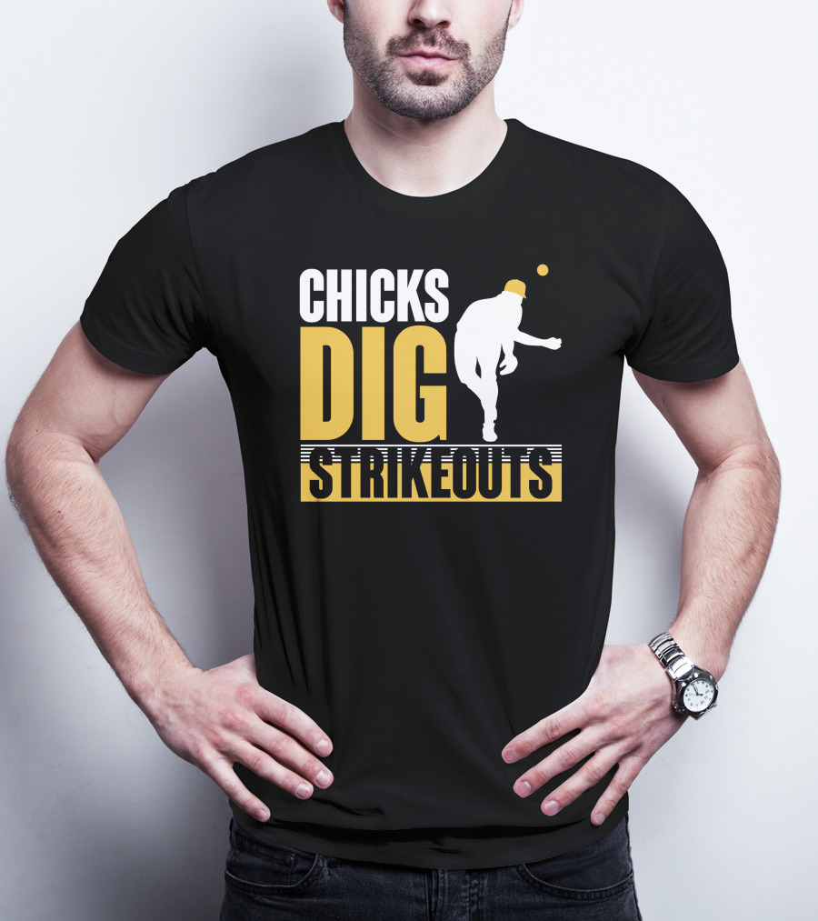 CHICKS DIG STRIKEOUTS Baseball Pitcher T-Shirt