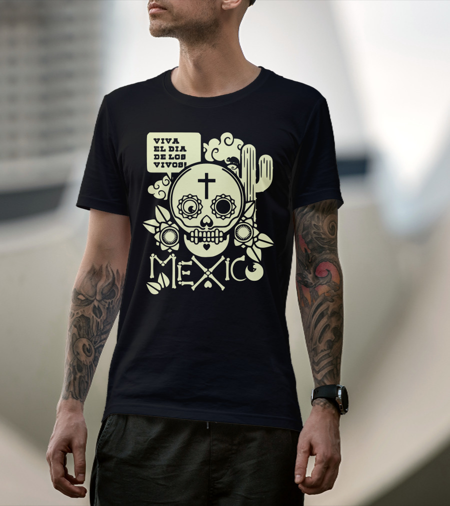 Viva El Día De Los Vivos Skull Cactus Mexico T-Shirt