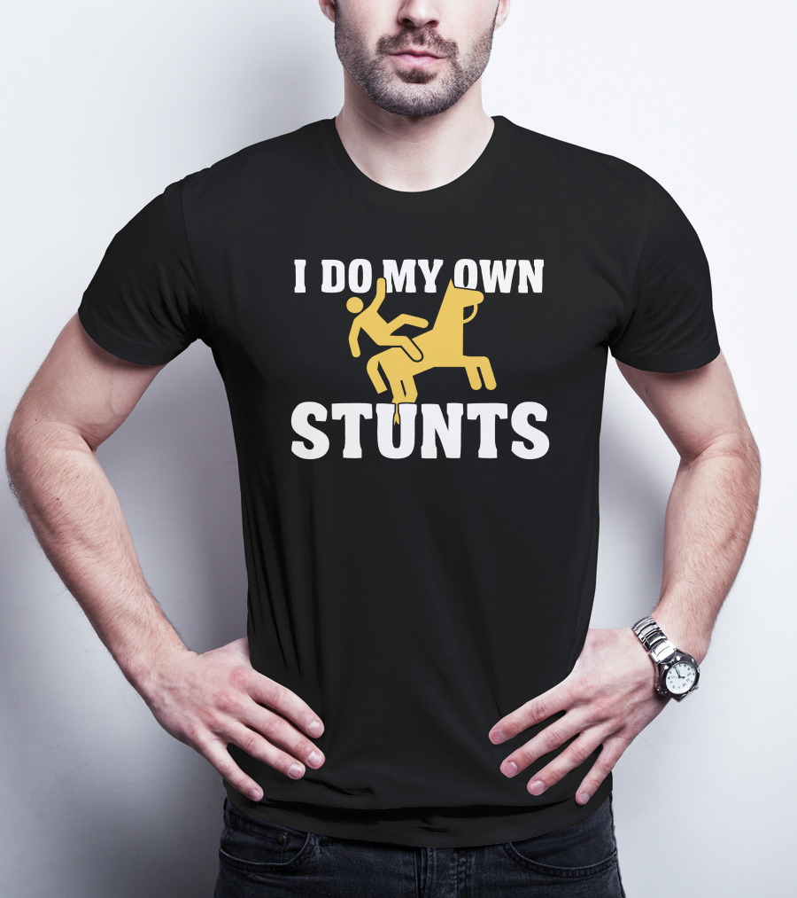 I Do My Own Stunts Horse Rider T-Shirt