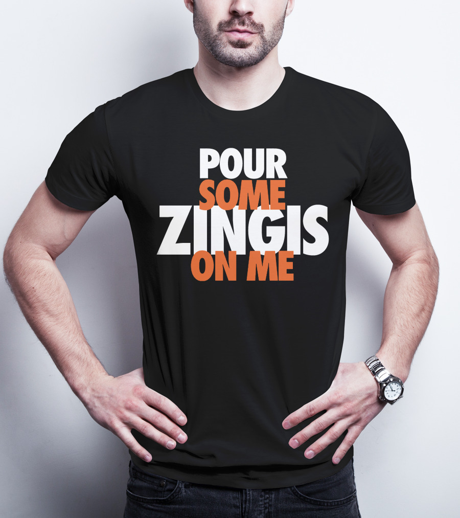 Pour Some Zingis On Me Iconic Sports Inspired Phrase T-Shirt