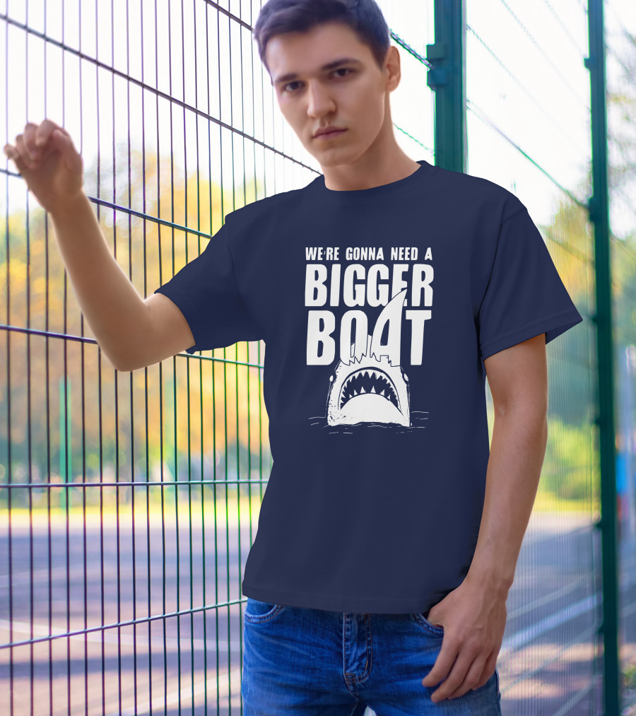 We're Gonna Need A Bigger Boat Shark Jaws With Text T-Shirt