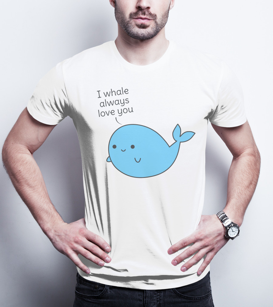 I Whale Always Love You Cute Whale Pun T-Shirt