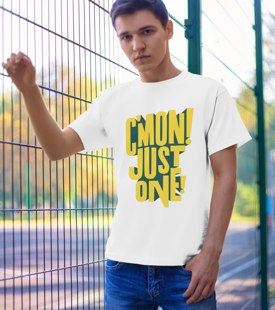 C'mon Just One Bold Yellow Typography On Dark Green Background T-Shirt