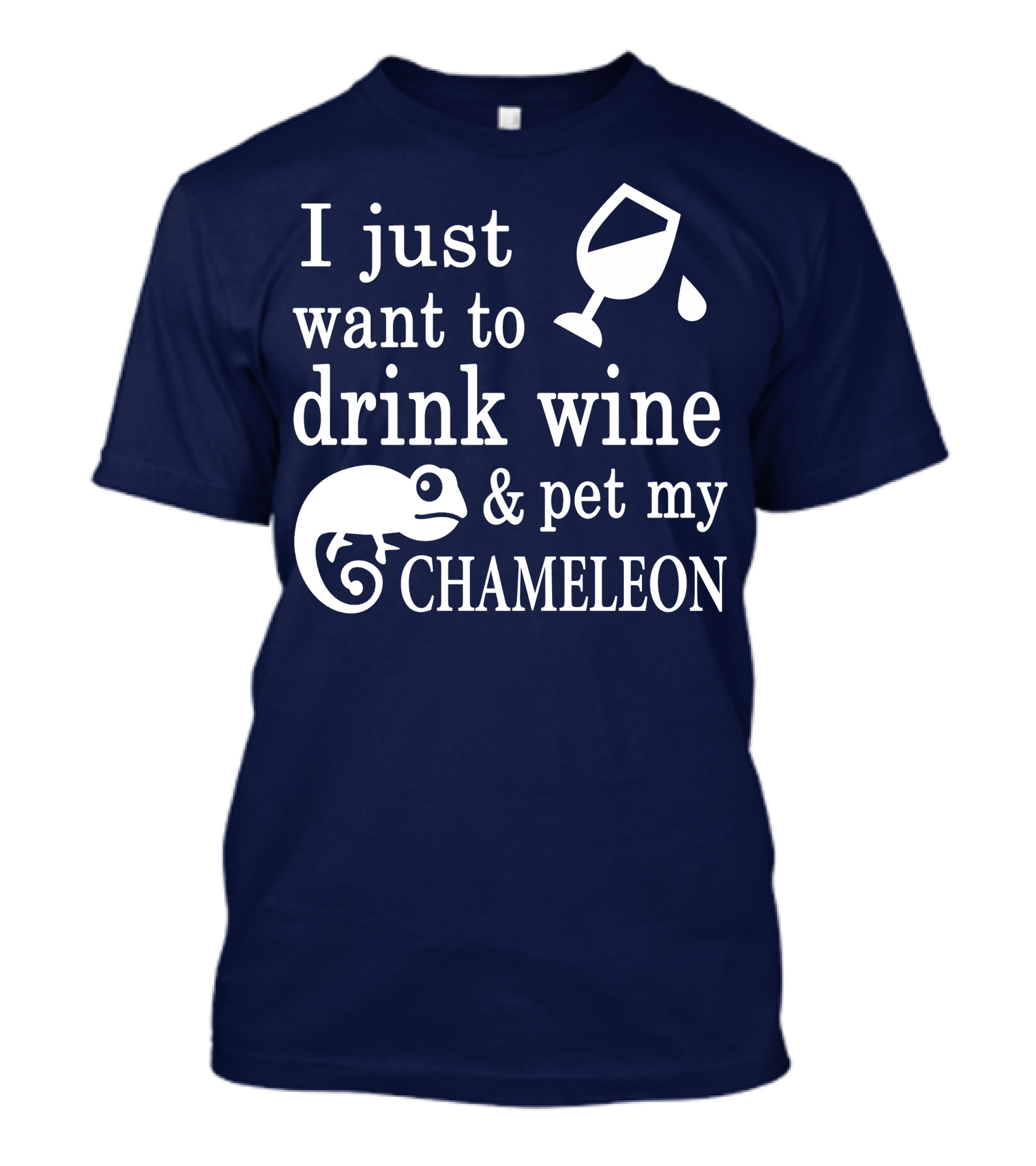 I Just Want To Drink Wine And Pet My Chameleon T-Shirt