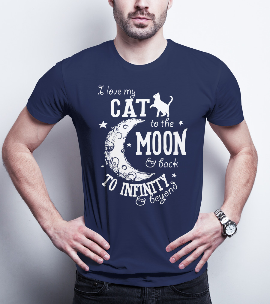 I Love My Cat To The Moon And Back To Infinity And Beyond T-Shirt