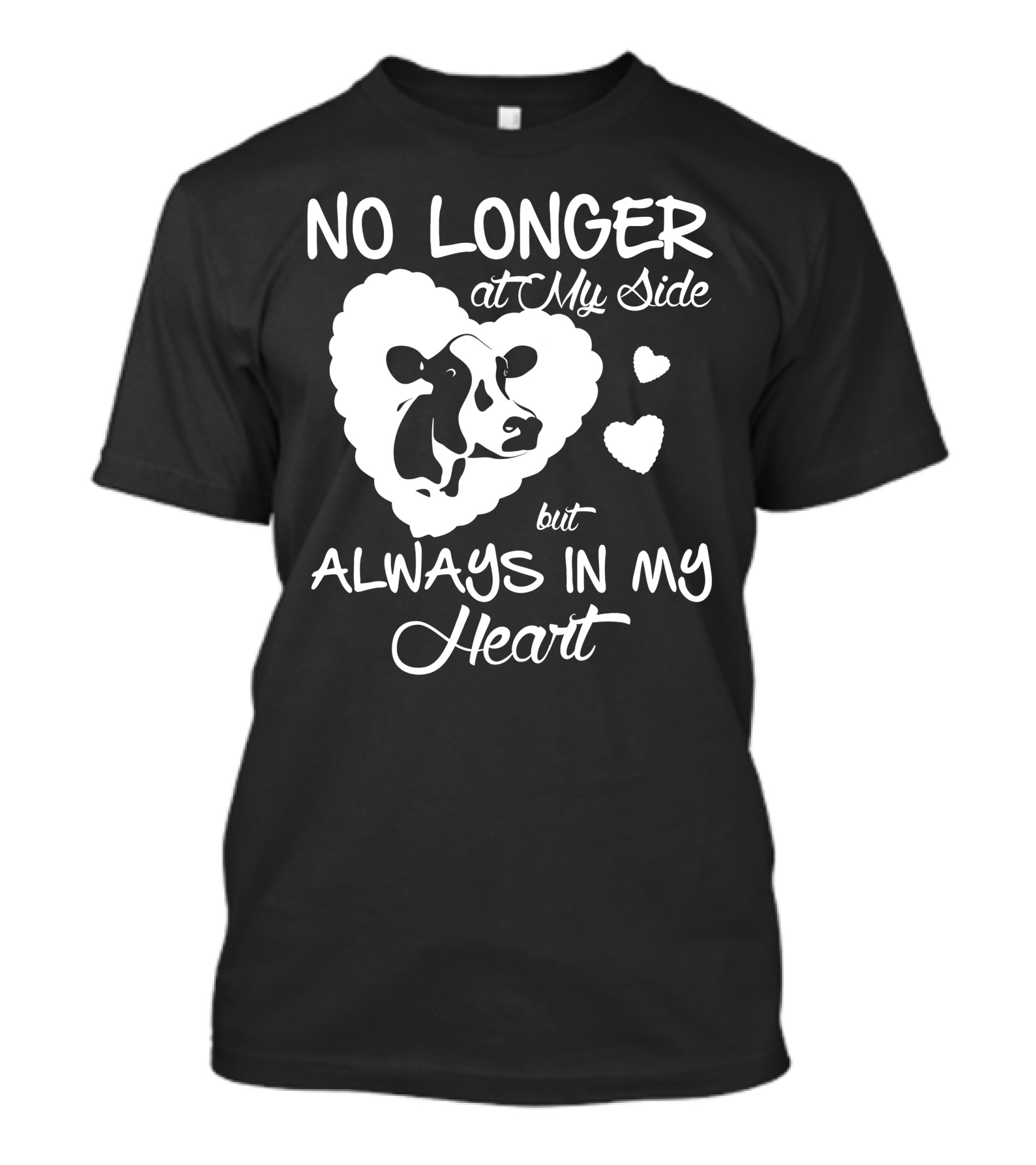 NO LONGER AT MY SIDE BUT ALWAYS IN MY HEART COW LOVE T-Shirt