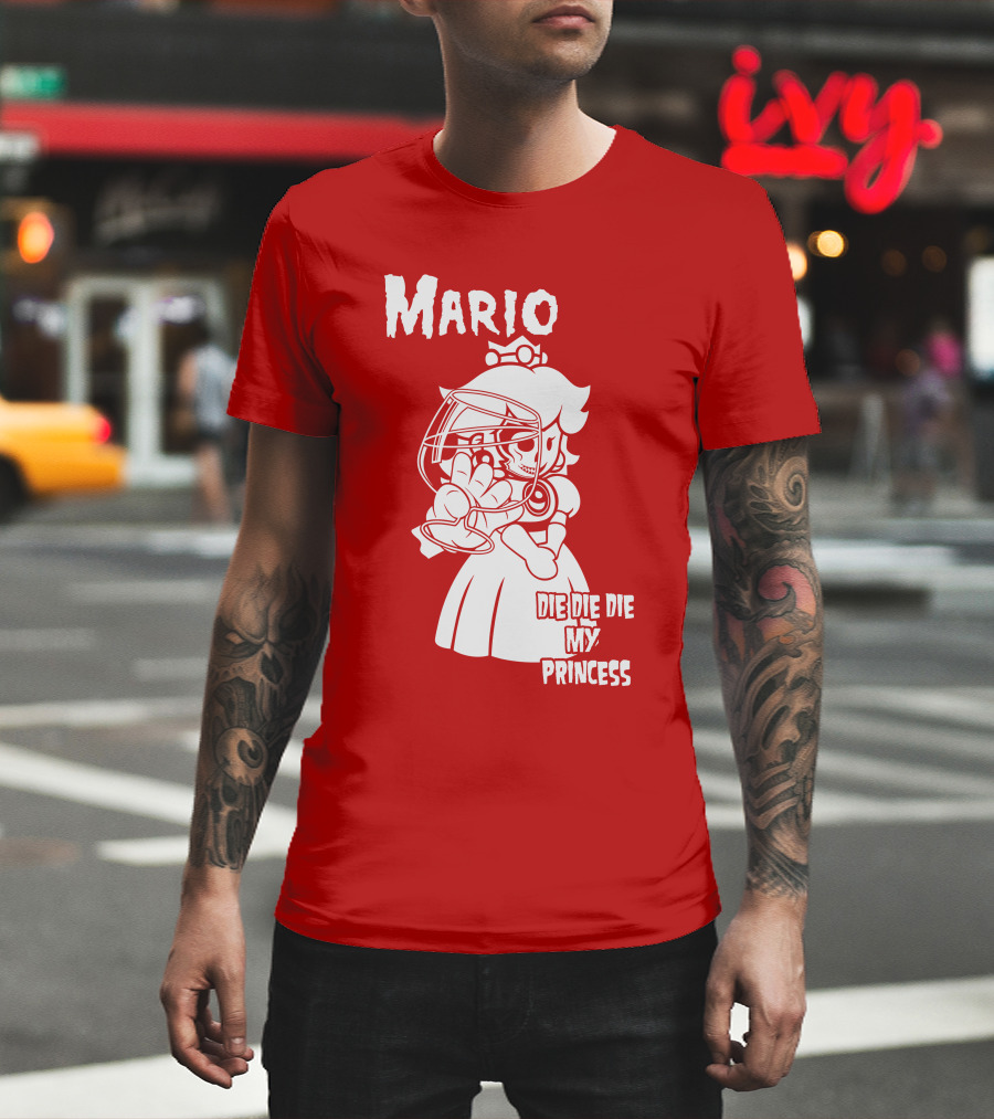 Mario Die Die Die My Princess T-Shirt