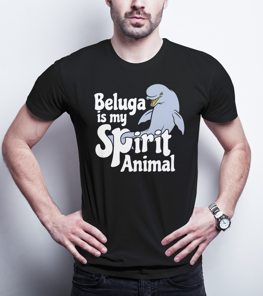 Beluga Is My Spirit Animal Dolphin T-Shirt