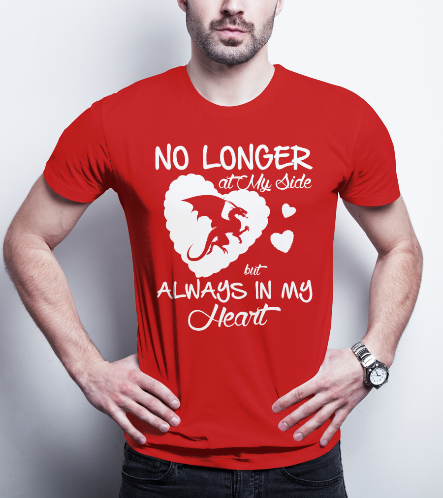 No Longer At My Side But Always In My Heart Dragon Lover T-Shirt