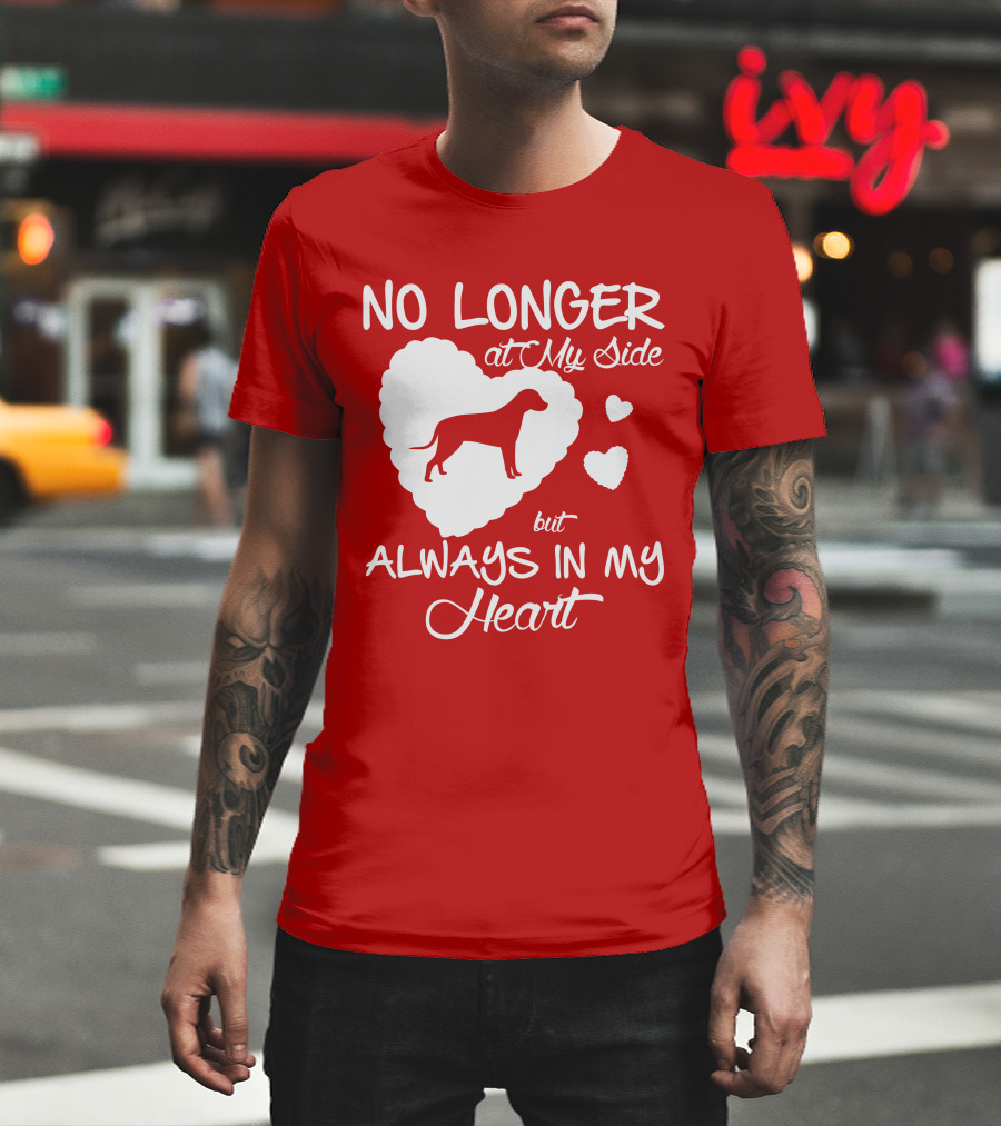 No Longer At My Side But Always In My Heart T-Shirt
