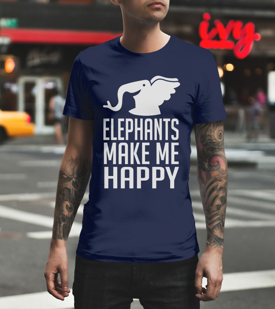 ELEPHANTS MAKE ME HAPPY T-Shirt