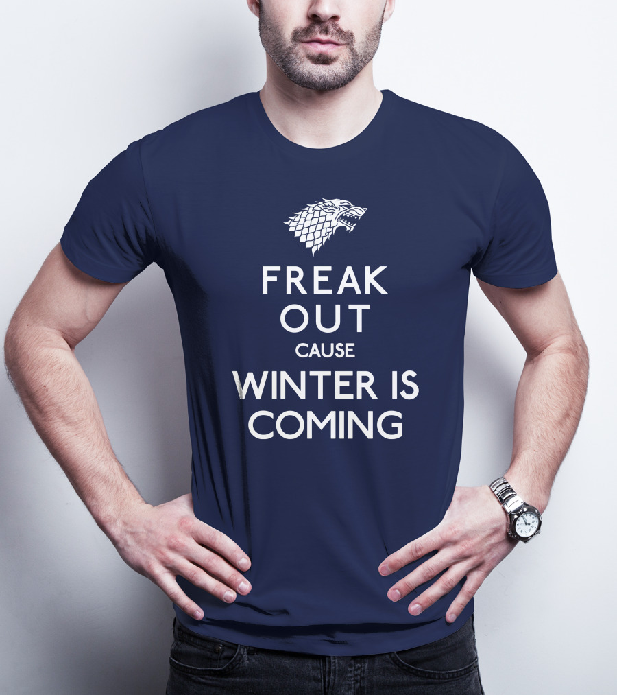 Freak Out Cause Winter Is Coming T-Shirt