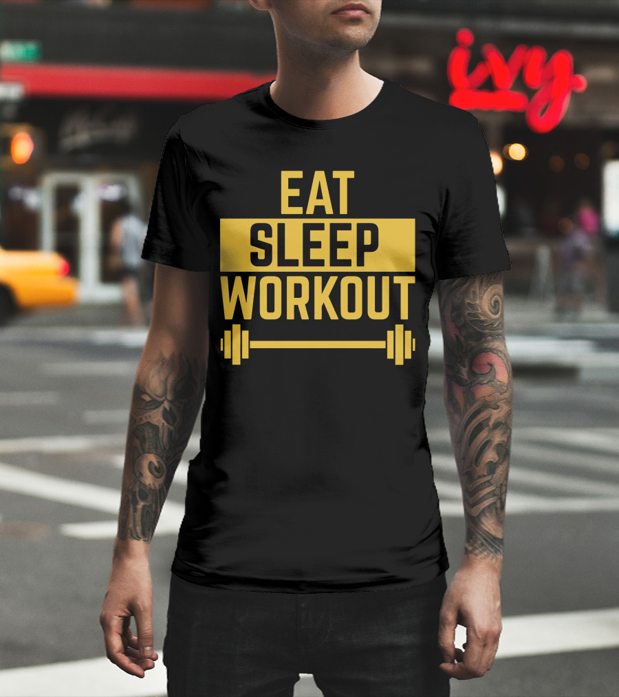 Eat Sleep Workout Fitness Motivation With Barbell T-Shirt