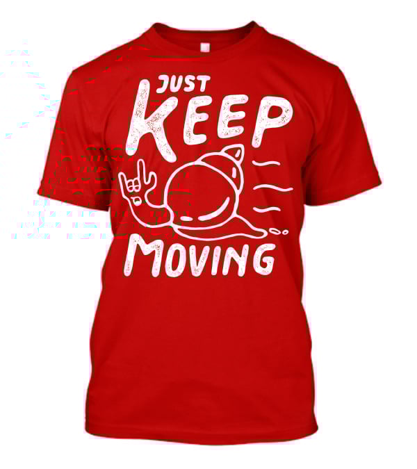 JUST KEEP MOVING Snail Rock Gesture T-Shirt