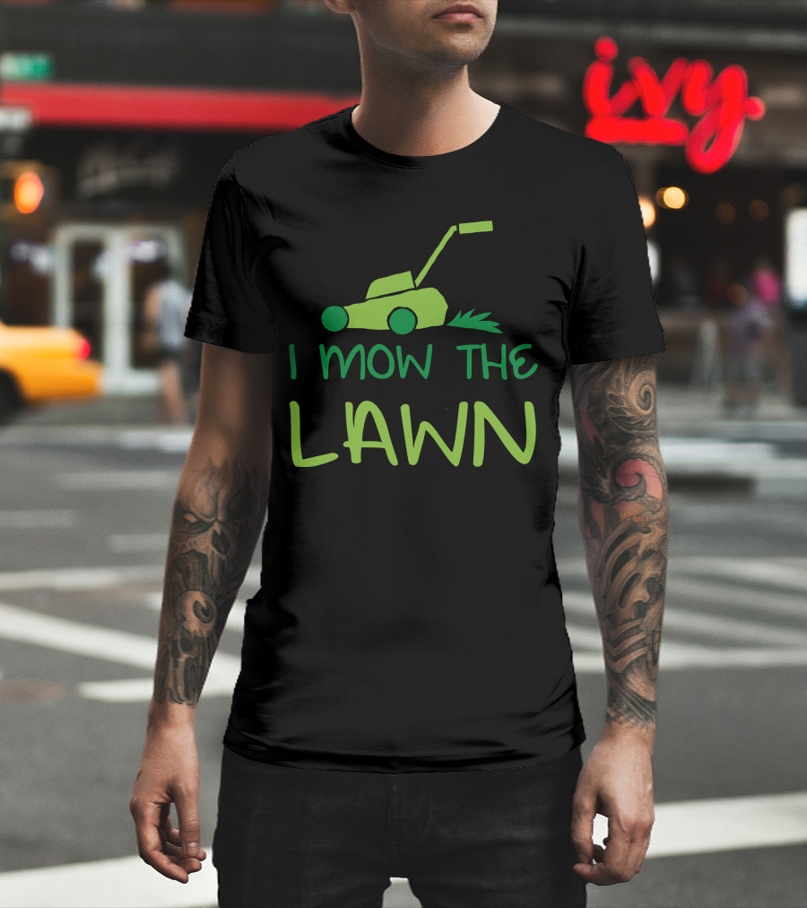 I Mow The Lawn Iconic Green Lawn Mower T-Shirt