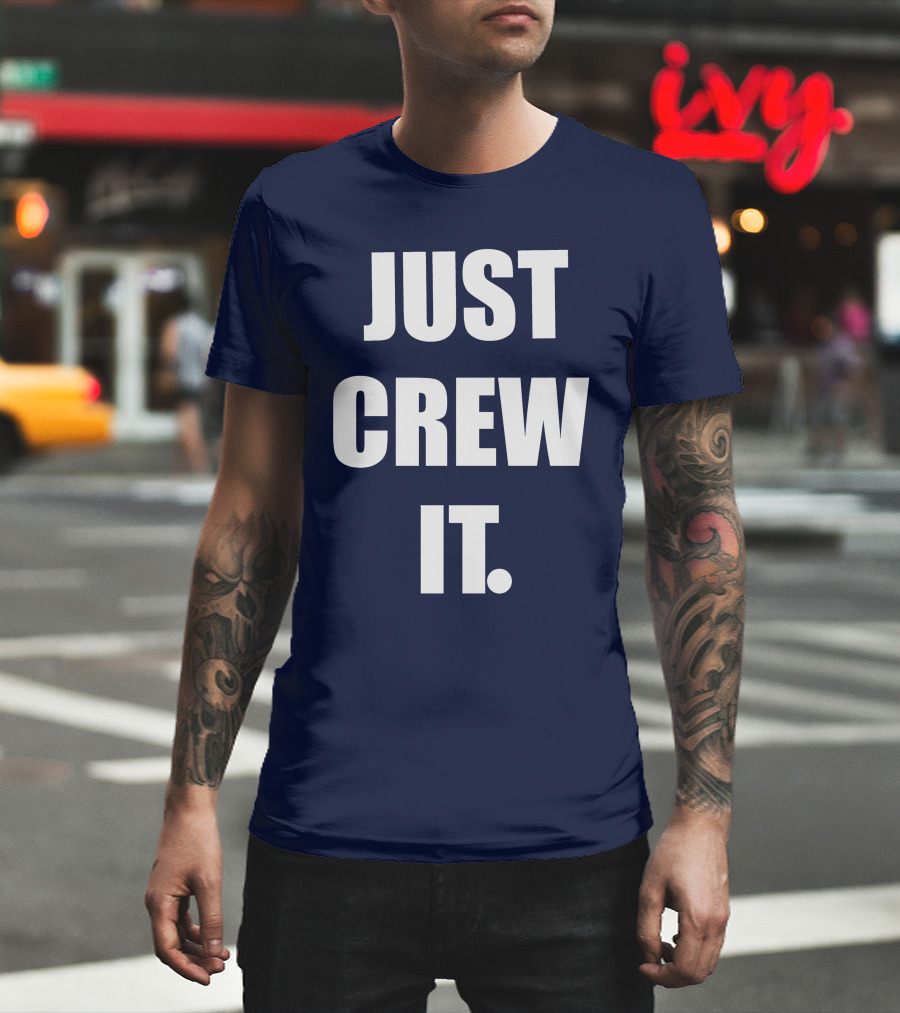 JUST CREW IT T-Shirt